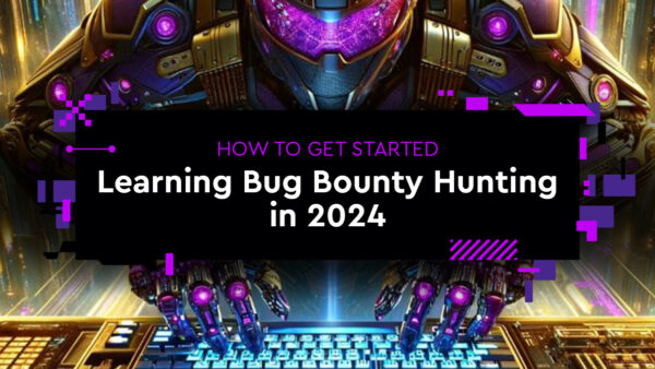How to Get Started Learning Bug Bounty Hunting in 2024 - Cyber Helmets